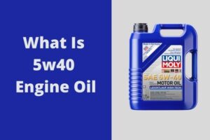 5w40 vs 10w40 Engine Oil: Which One Is Best for Your Vehicle