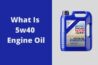 5w40 vs 10w40 Engine Oil: Which One Is Best for Your Vehicle