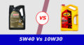 5W40 Vs 10W30 Engine Oil: Define Difference