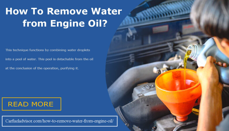 How To Remove Water from Engine Oil: Best Methods Explanation - Car ...
